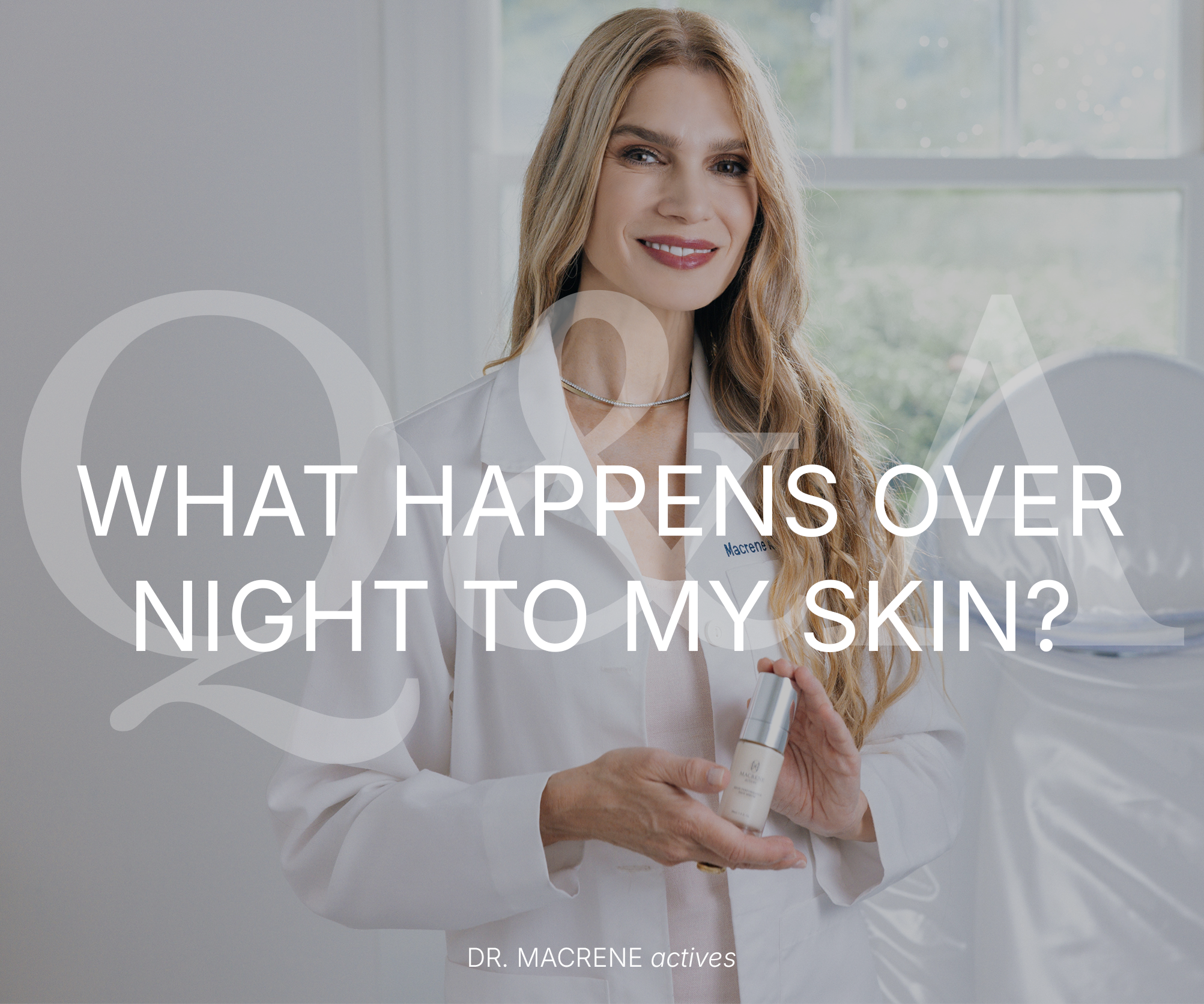 Ask Dr. Macrene: Is overnight skin repair important? – DR. MACRENE actives